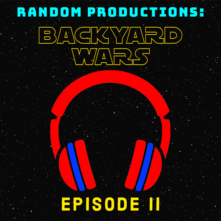 Backyard Wars: Revenge of the Padawan – Random Productions